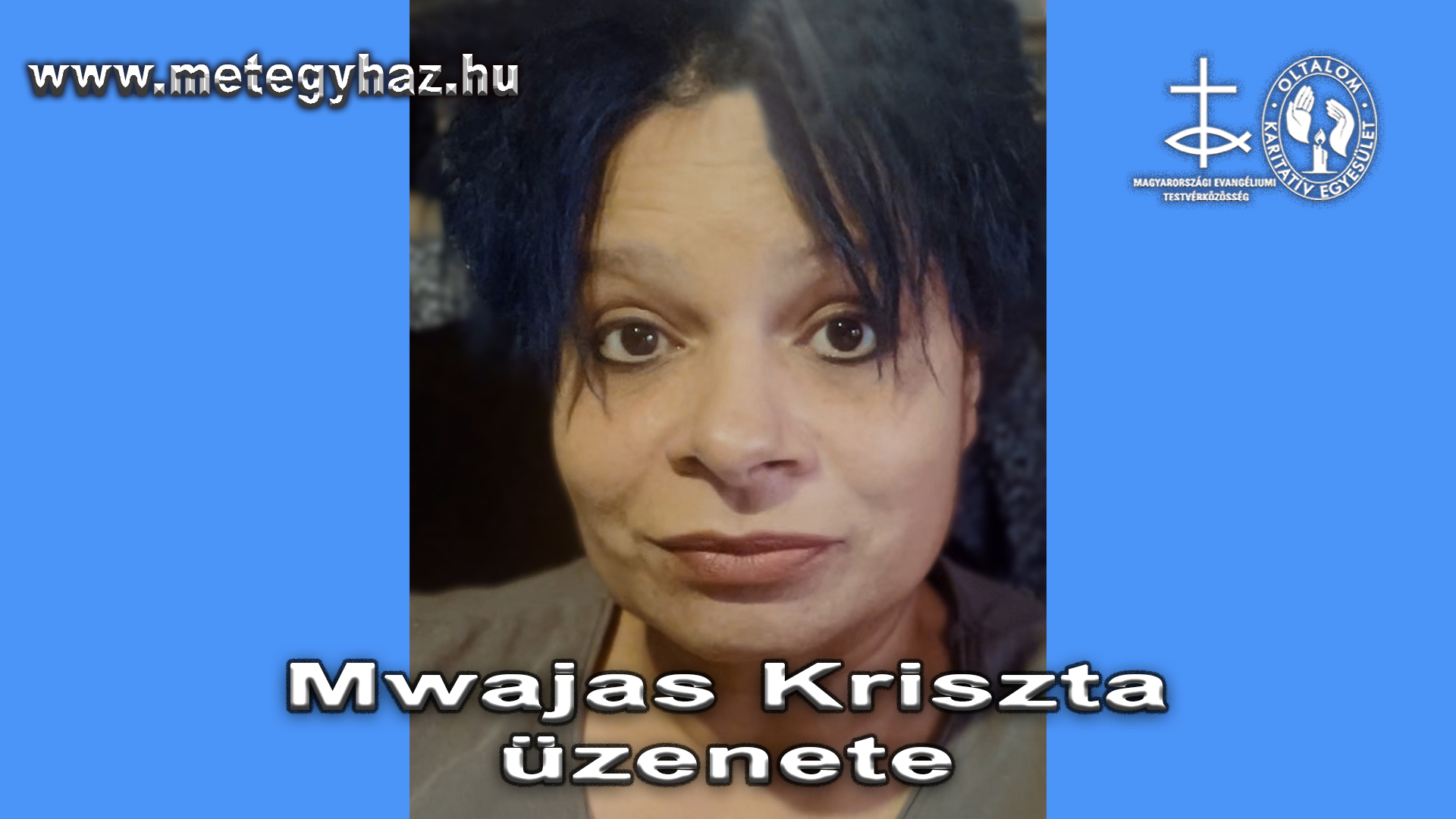 2025.04.13. "Tégy meg minden jót, ami tőled telik…" - Mwajas Kriszta - üzenete, felkérése – MET ...