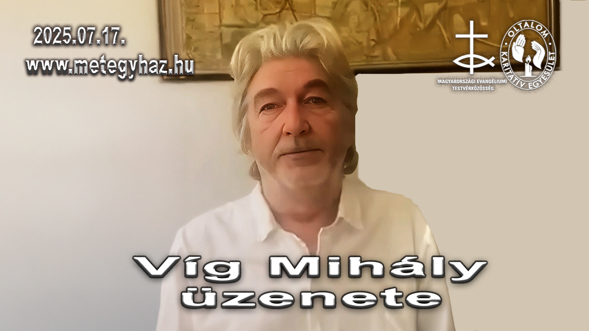 2025.07.17. "Tégy meg minden jót, ami tőled telik…" - Víg Mihály - üzenete, felkérése – MET ...